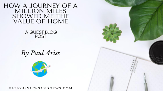 How A Journey Of A Million Miles Showed Me The Value Of Home – A Guest ...